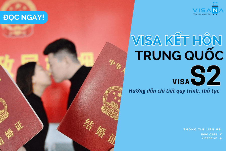 Hướng dẫn xin visa kết hôn Trung Quốc S2 - Hồ sơ, thủ tục, bảng giá